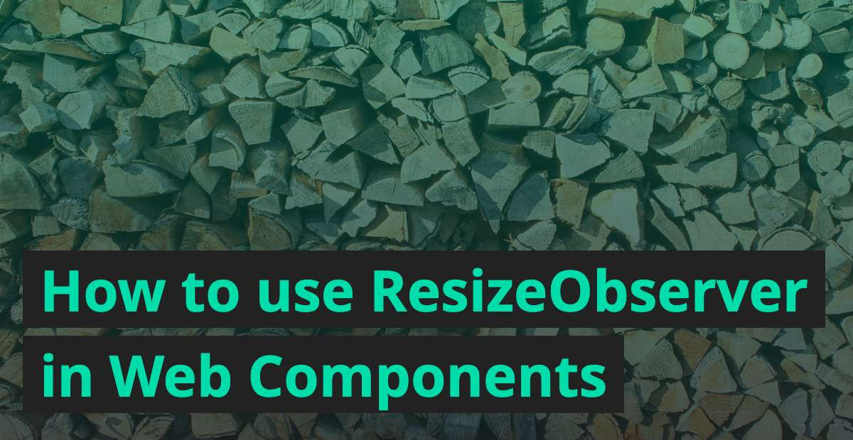 How To Use Resize Observer In Web Components Bhdzllr